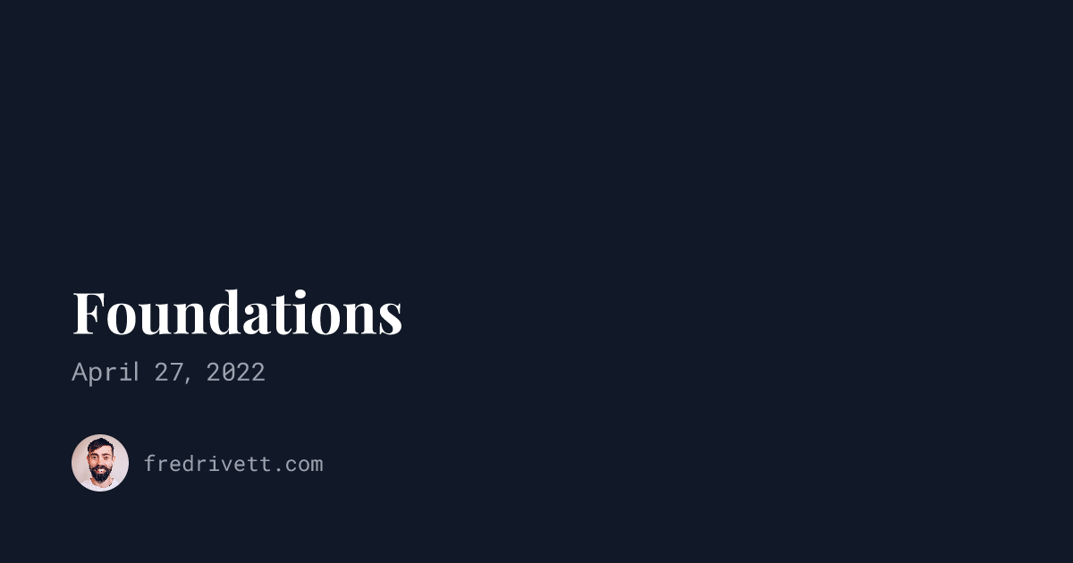 Foundations | @fredrivett